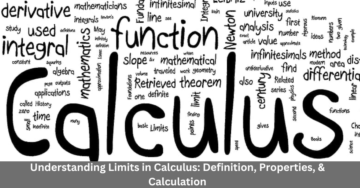 Understanding Limits in Calculus: Definition, Properties, & Calculation ... Understanding Limits in Calculus: Definition, Properties, & Calculation ...